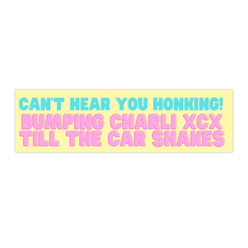Charli XCX Bumper Sticker, Keep Honking Charli XCX, Pop 2 Merch, How I ...