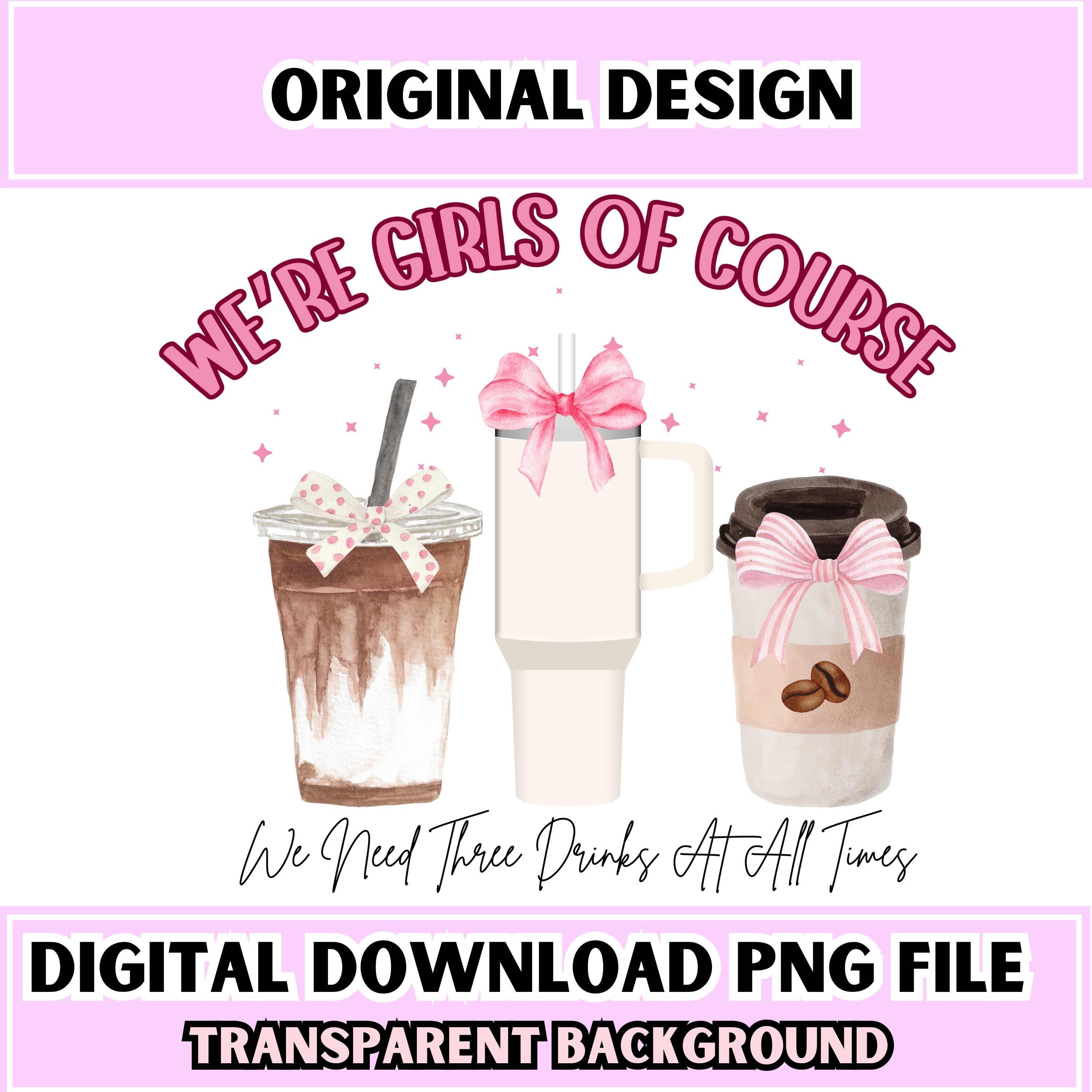 We're Girls of Course We Need 3 Drinks at All Times Png, Coquette Iced ...