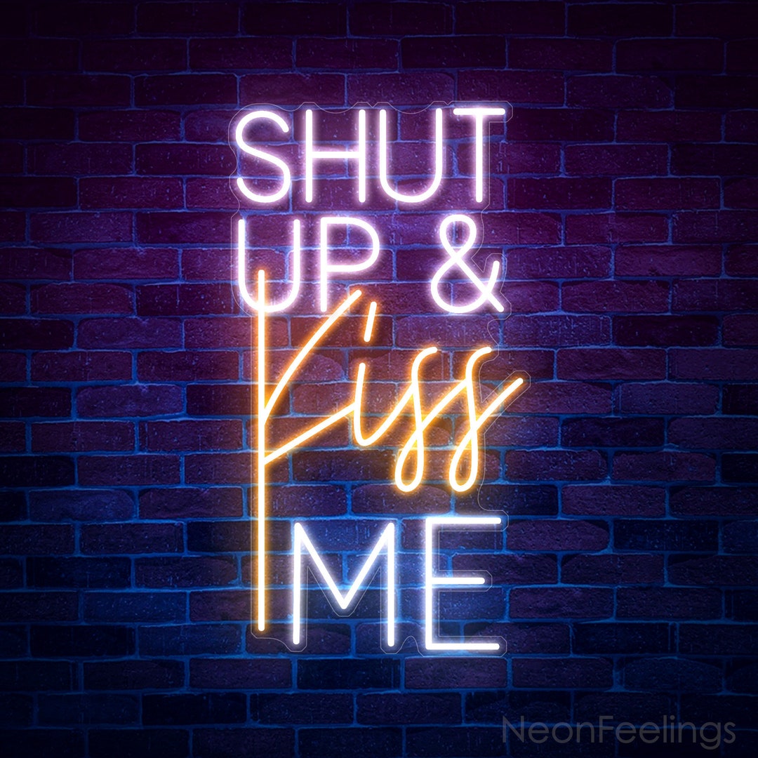 Shut up and Kiss Me Neon Sign Personalized LED Lights Night - Etsy
