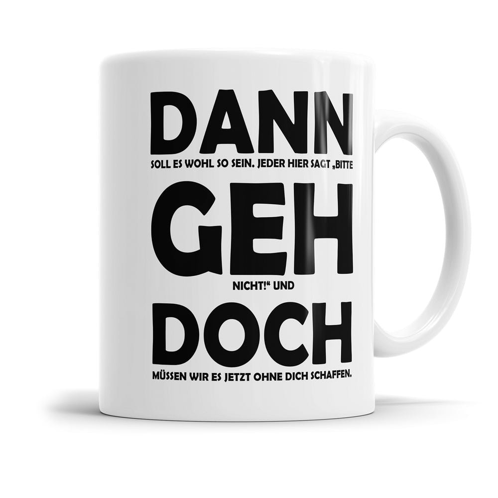 Tasse Kollegen Abschied mit Spruch Dann geh doch Geschenk ...