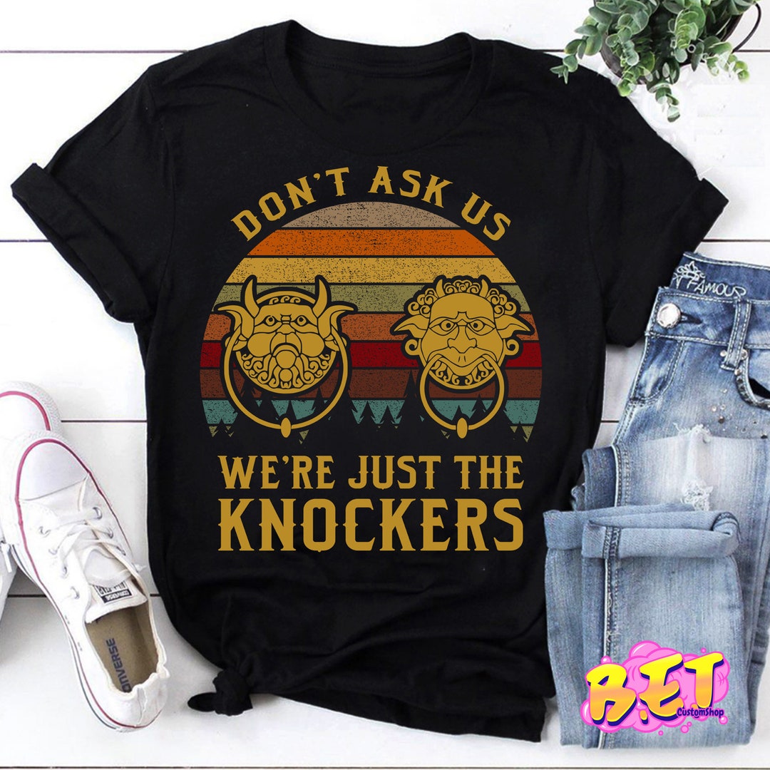 Don’t Ask Us We’re Just the Knockers T-shirt, Labyrinth Shirt, Funny ...