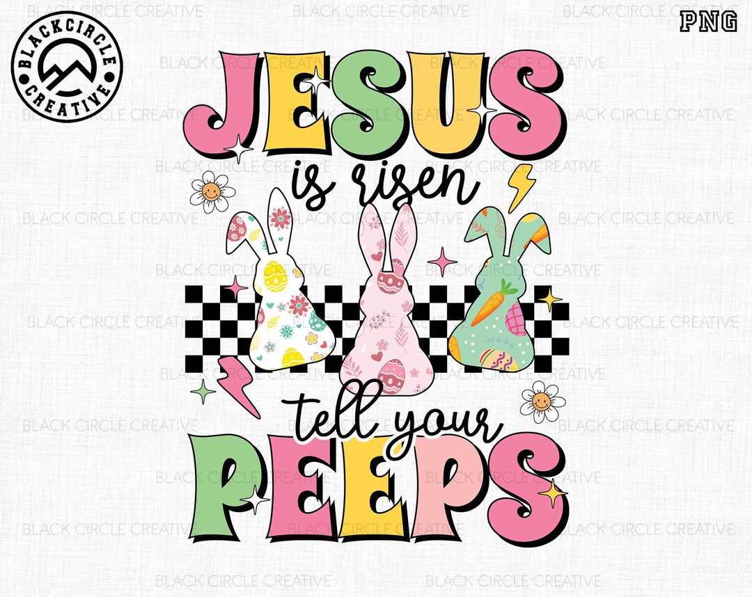 Jesus is Risen Tell Your Peeps Png, Christian Easter Png, Jesus Png ...