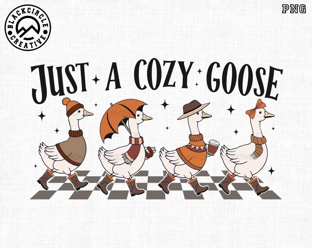 Just A Cozy Goose Png, Fall Goose Png, Funny Goose, Autumn Goose Png ...