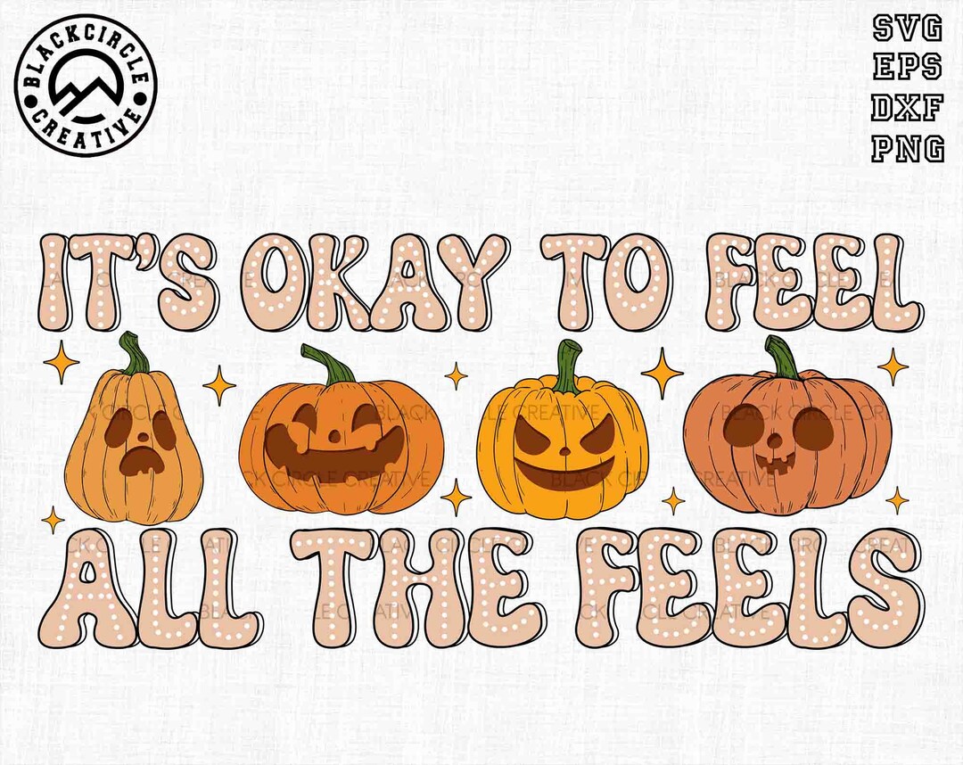 It's Okay to Feel All the Feels Svg, Mental Health Svg, Fall Pumpkin ...