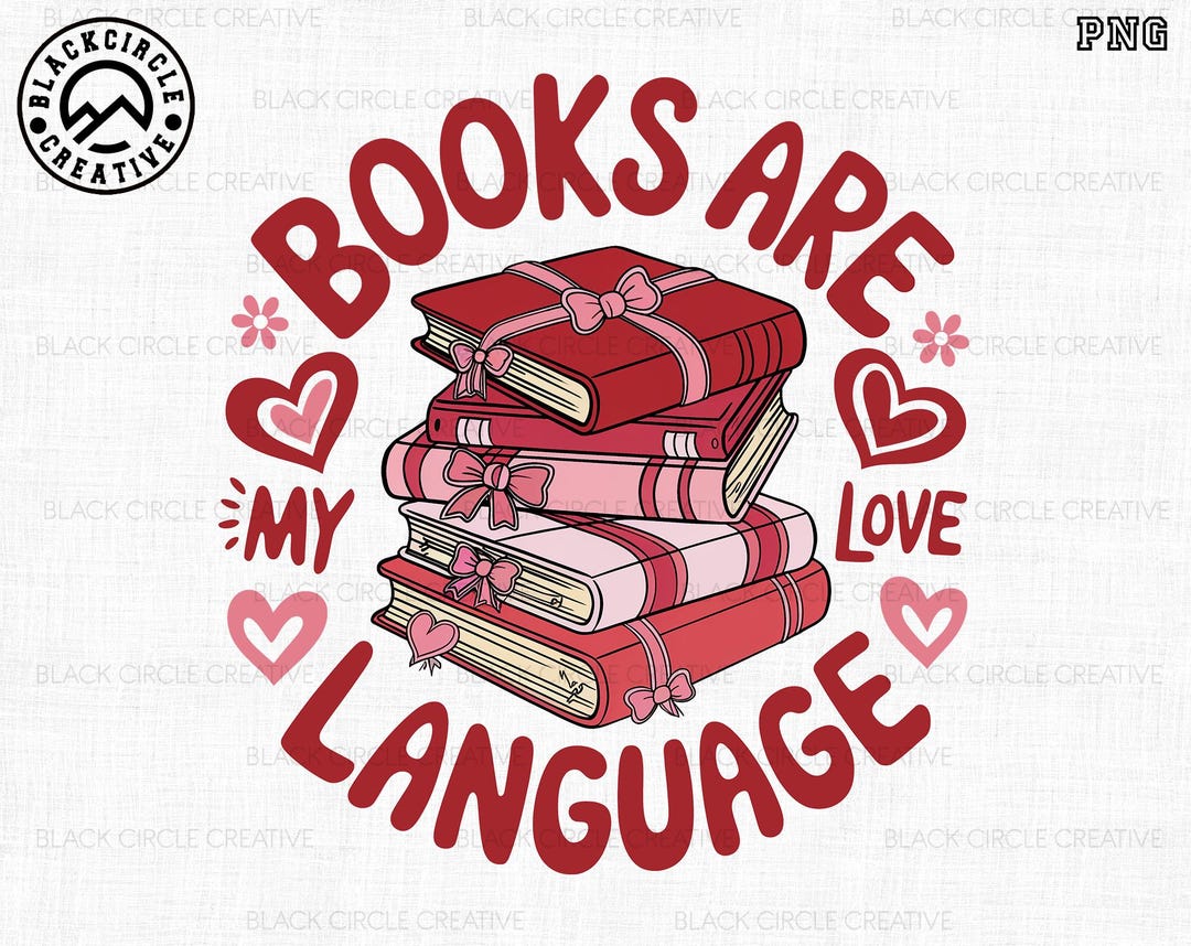 Books Are My Love Language Png, Valentine Book Lover Png, Bookish Png ...