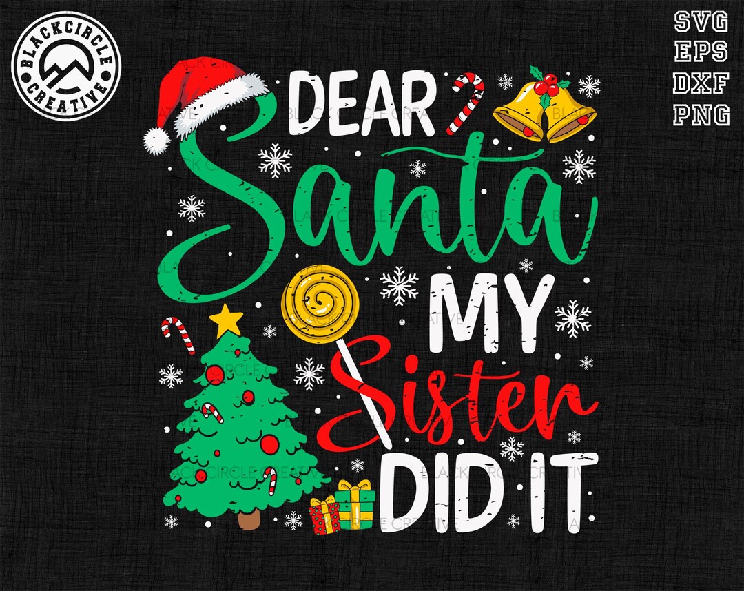 Dear Santa My Sister Did It Svg, Santa Holiday Svg, Funny Christmas ...