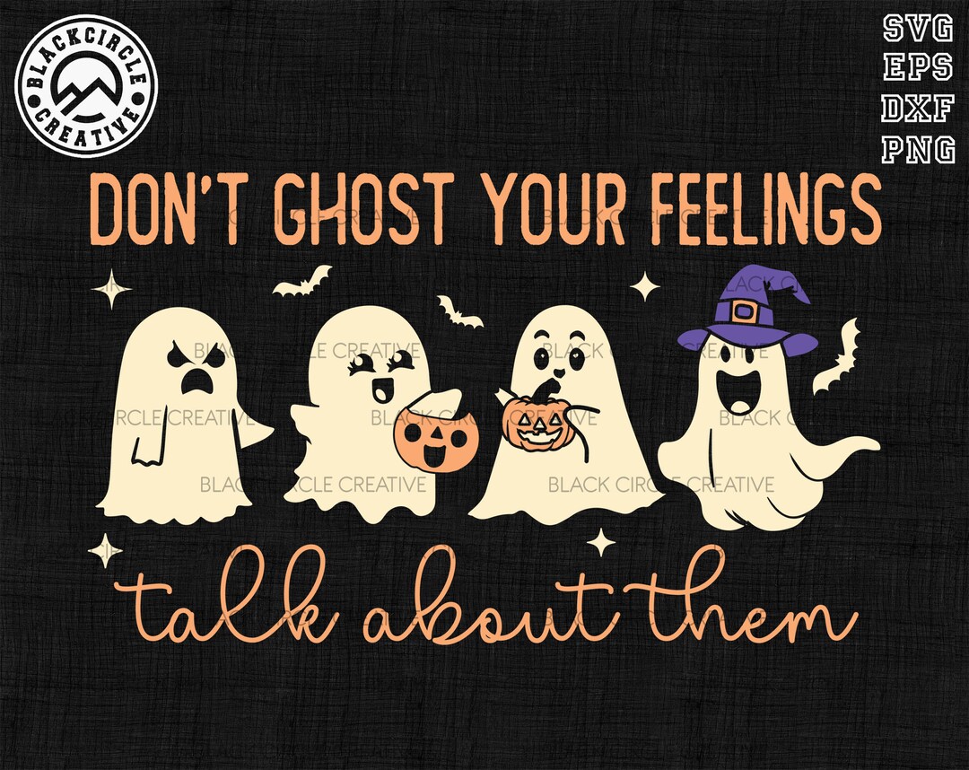 Don't Ghost Your Feelings Svg, Talk About Them Svg, Mental Health ...