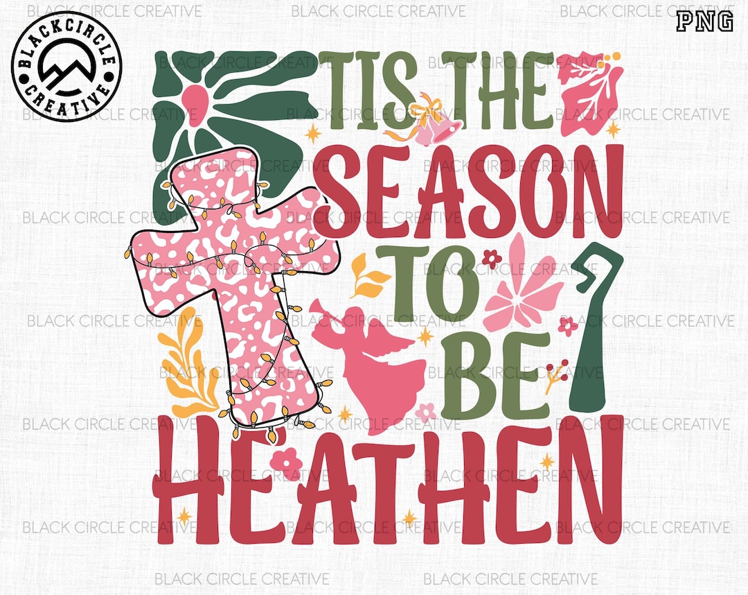 Tis the Season to Be Heathen Png, Boho Floral Christian Xmas, True ...