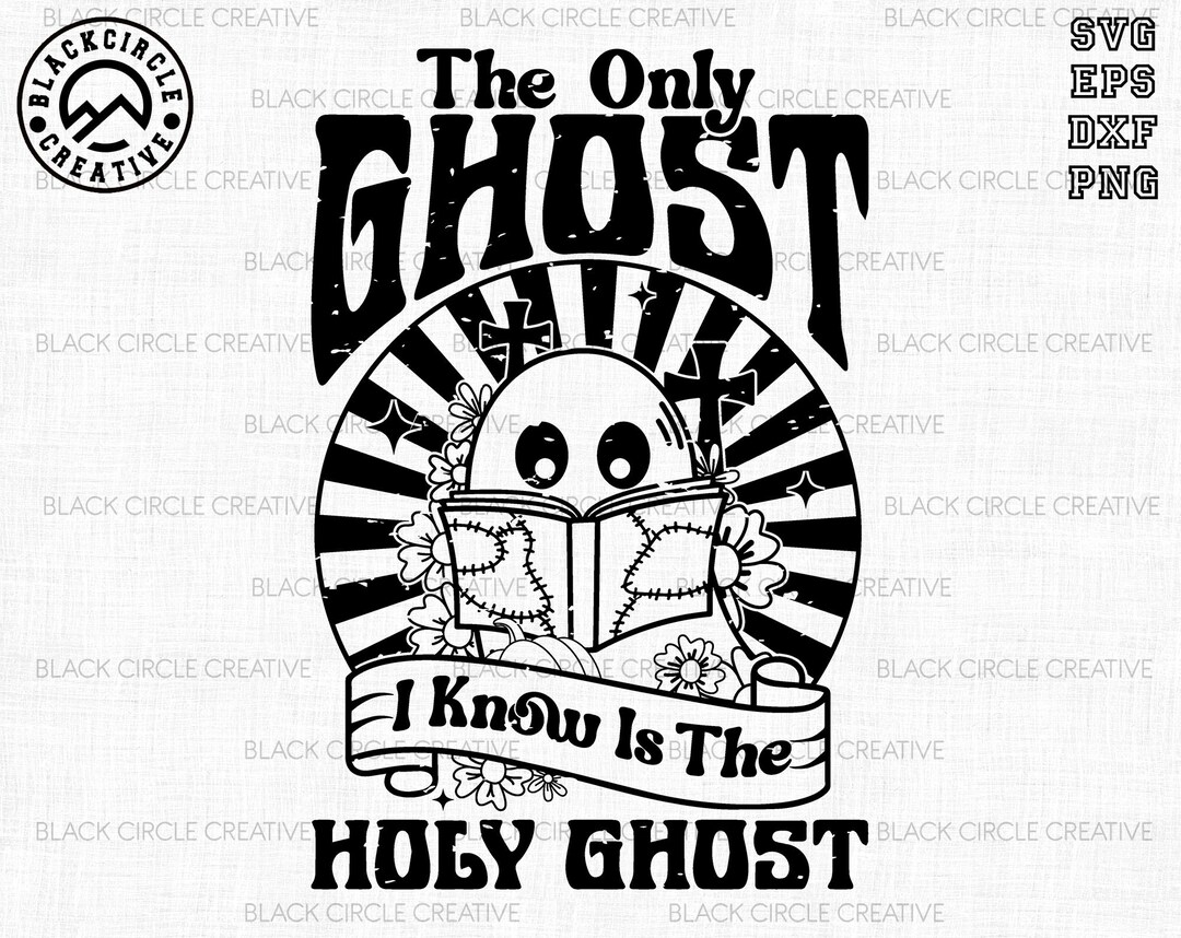 The Only Ghost Svg, I Know Svg, is the Holy Ghost Svg, Trick or Teach ...