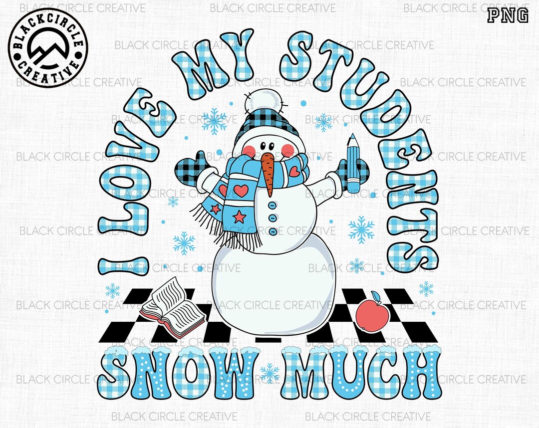 I Love My Students Snow Much Png, Snowman Teacher Png, Winter Teacher ...