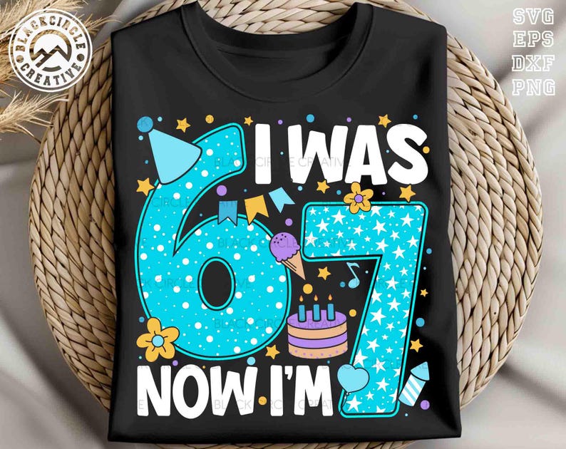 I Was 6 Now I'm 7 Birthday Svg, 67 Birth Boy Girl Svg, Meme Funny Six ...