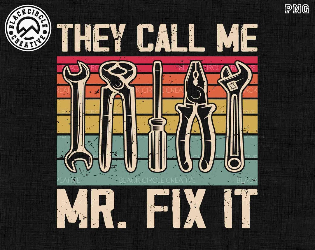 They Call Me Mr. Fix It Png, Handyman Png, Construction,father's Day ...