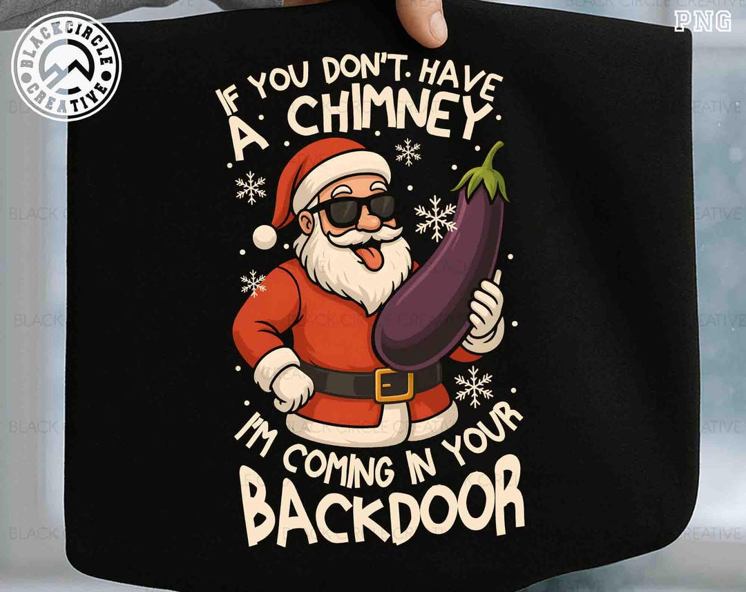 If You Don't Have A Chimney Png, Coming in Your Back Door Png, Funny ...