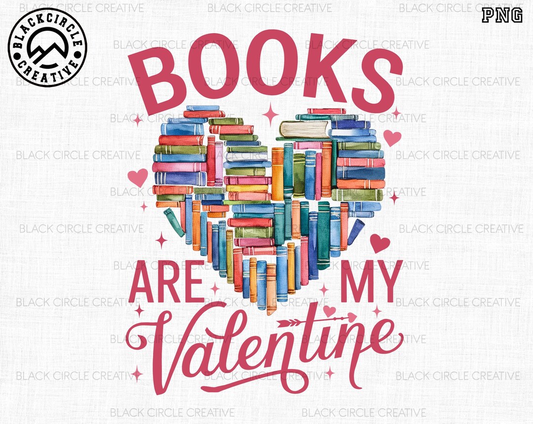 Books Are My Valentine Png, Valentine Book Lover Png, Bookish Png ...