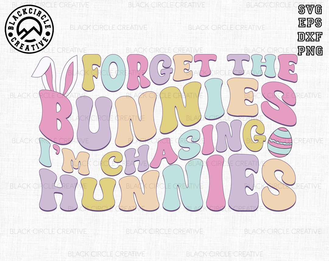 Forget the Bunnies I'm Chasing Hunnies Svg, Easter Boy Svg, Funny Easter Gifts Shirt, Easter ...