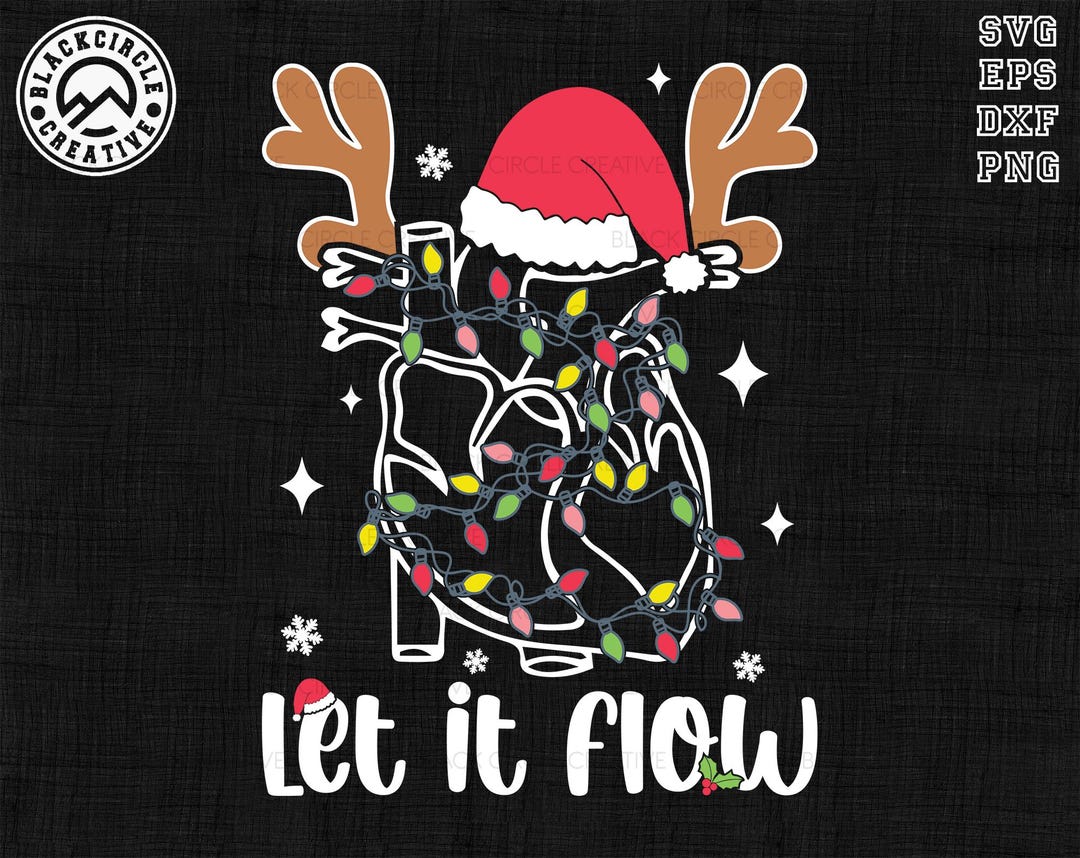 Let It Flow Svg, Xmas Cardiac Svg, Heart Anatomy Svg, Cardiology Heart Warrior Svg, Holiday ...