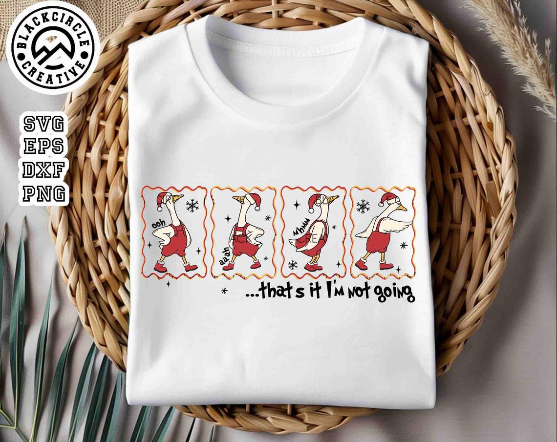 That's It, I'm Not Going Svg, Christmas Goose Svg, Merry Goosemas Svg ...