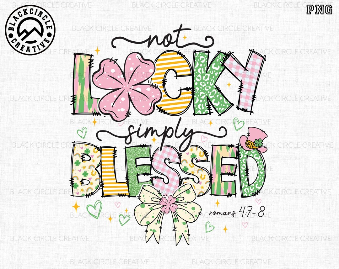 Not Lucky Simply Blessed Png, Roman 4:7-8 Png, Christian St Patrick Day ...