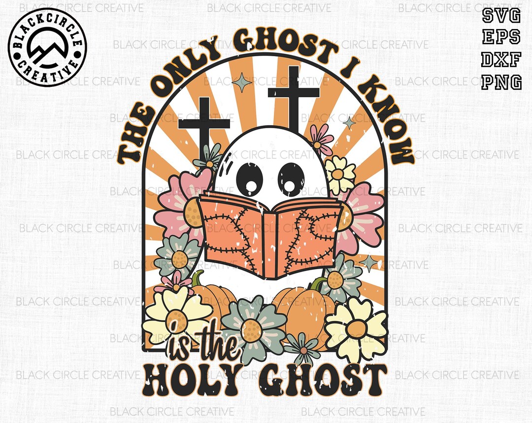 The Only Ghost Svg, I Know Svg, is the Holy Ghost Svg, Trick or Teach ...