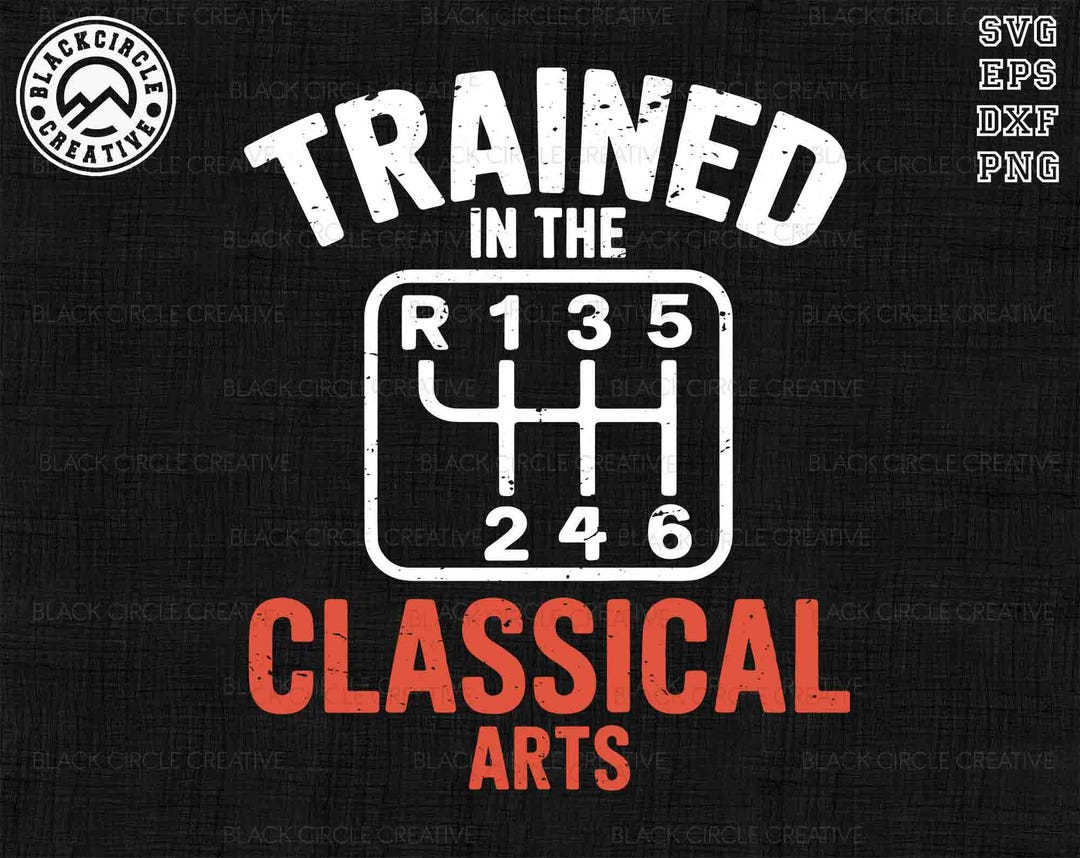 Trained in the Classical Arts Svg, Funny Manual Transmission Svg, Stick ...