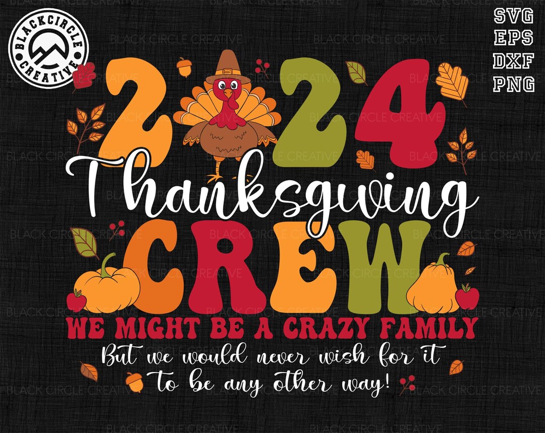 2024 Thanksgiving Crew Svg, We Might Be A Crazy Family Svg, Turkey Svg ...
