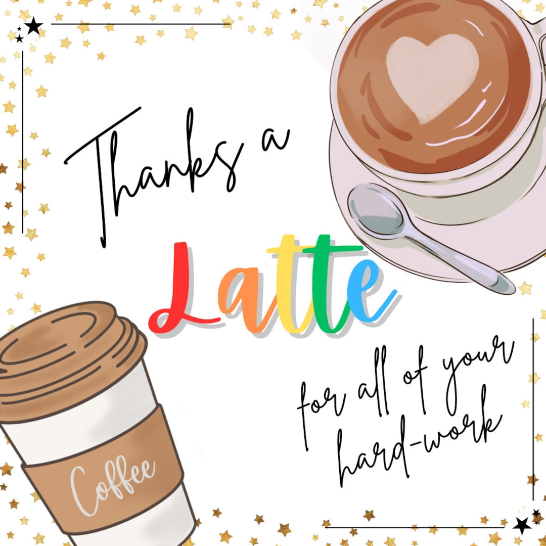 Coffee Employee Appreciation Sign, Thanks a Latte for All That You Do ...