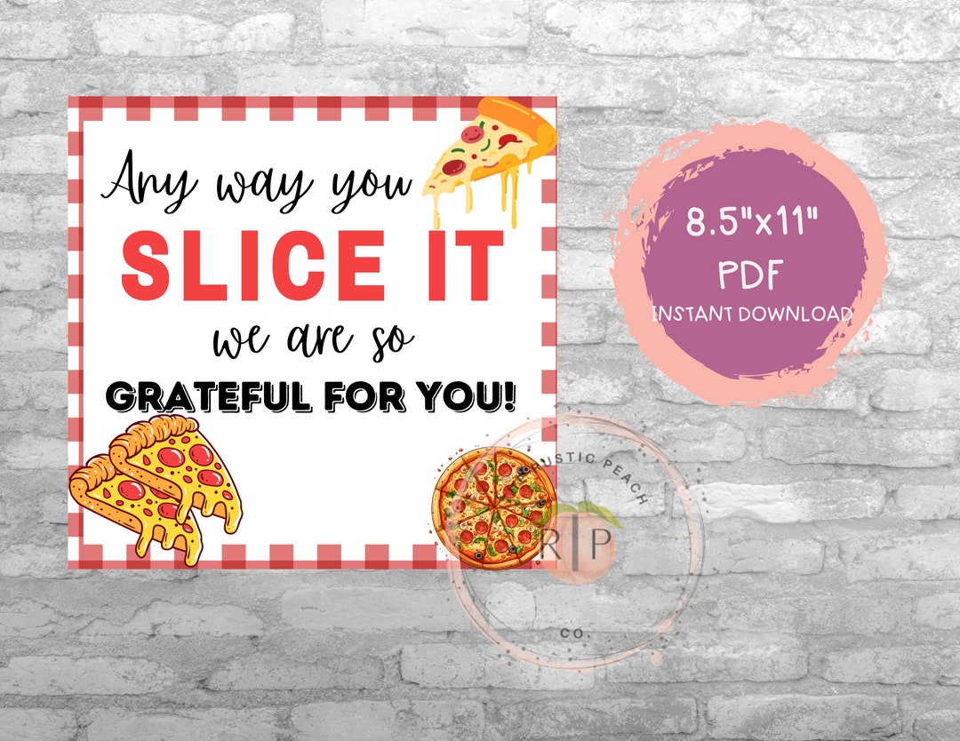 Anyway You Slice It We Are Grateful for You, Pizza Employee ...