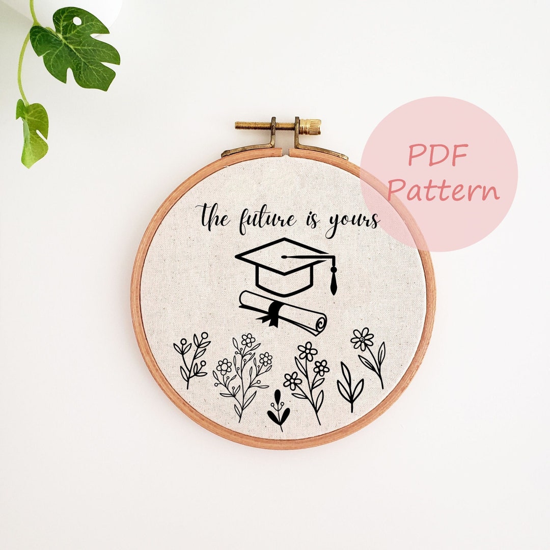 The Future is Yours Embroidery Pattern, Graduation Cap, Graduation Year ...