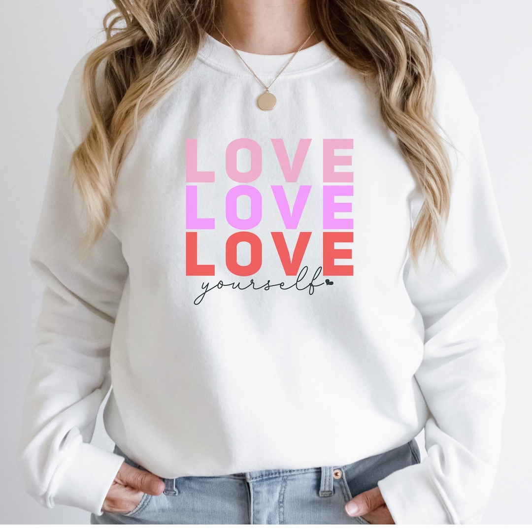Love Yourself Shirt, Self Love, Be Kind to Yourself, Valentine's Day ...