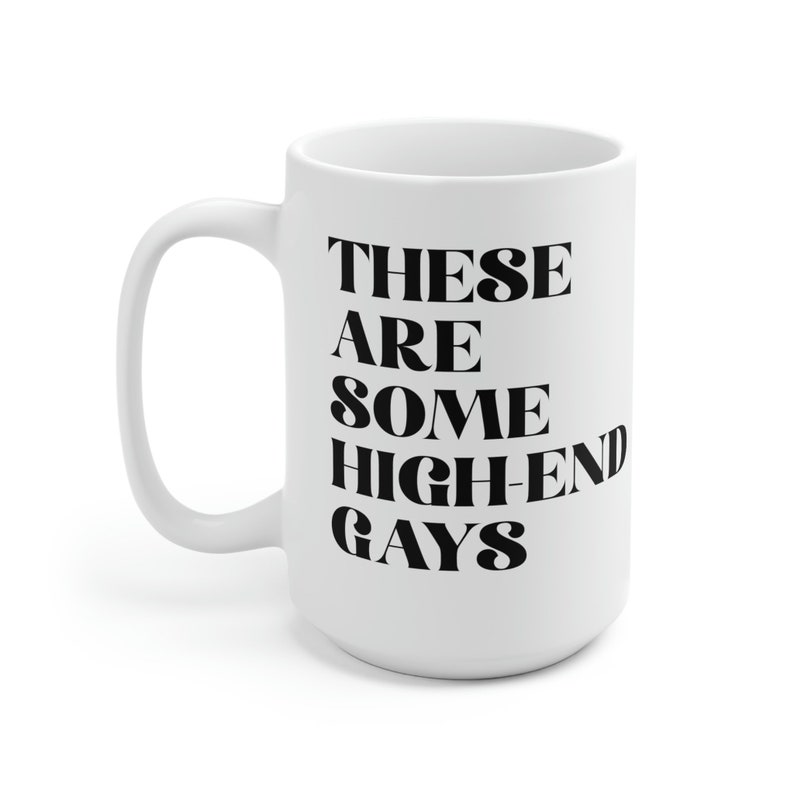 The White Lotus "these Are Some High End Gays" | Ceramic Mug 15oz - Etsy