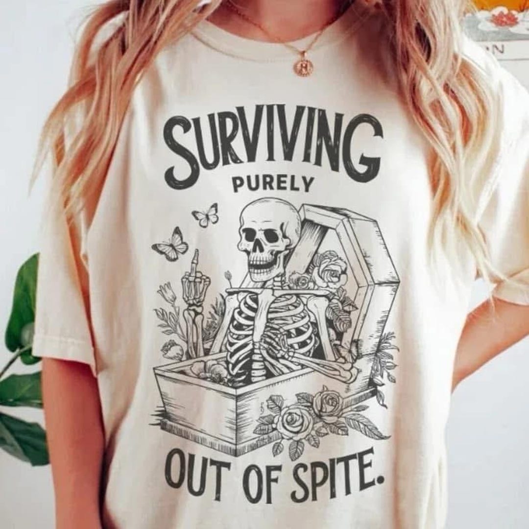 Surviving Purely Out of Spite, Funny Tee, Trending - Etsy