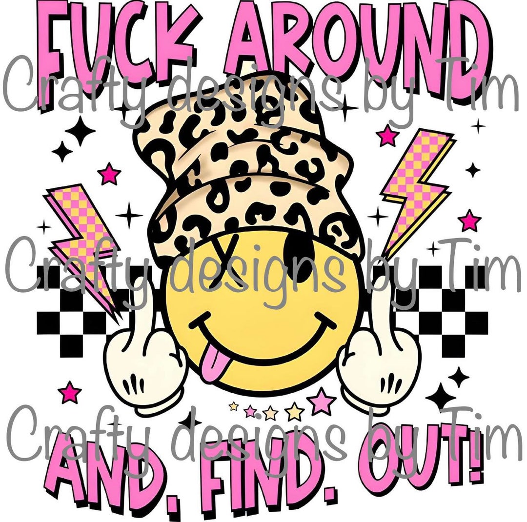 F Around an Find Out PNG Sublimation Design Digital File - Etsy