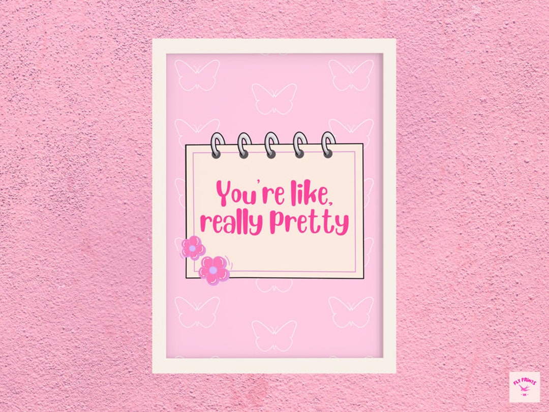 You're Like Really Pretty A4 Print Wall Art Home Decor Mean Girl Print ...
