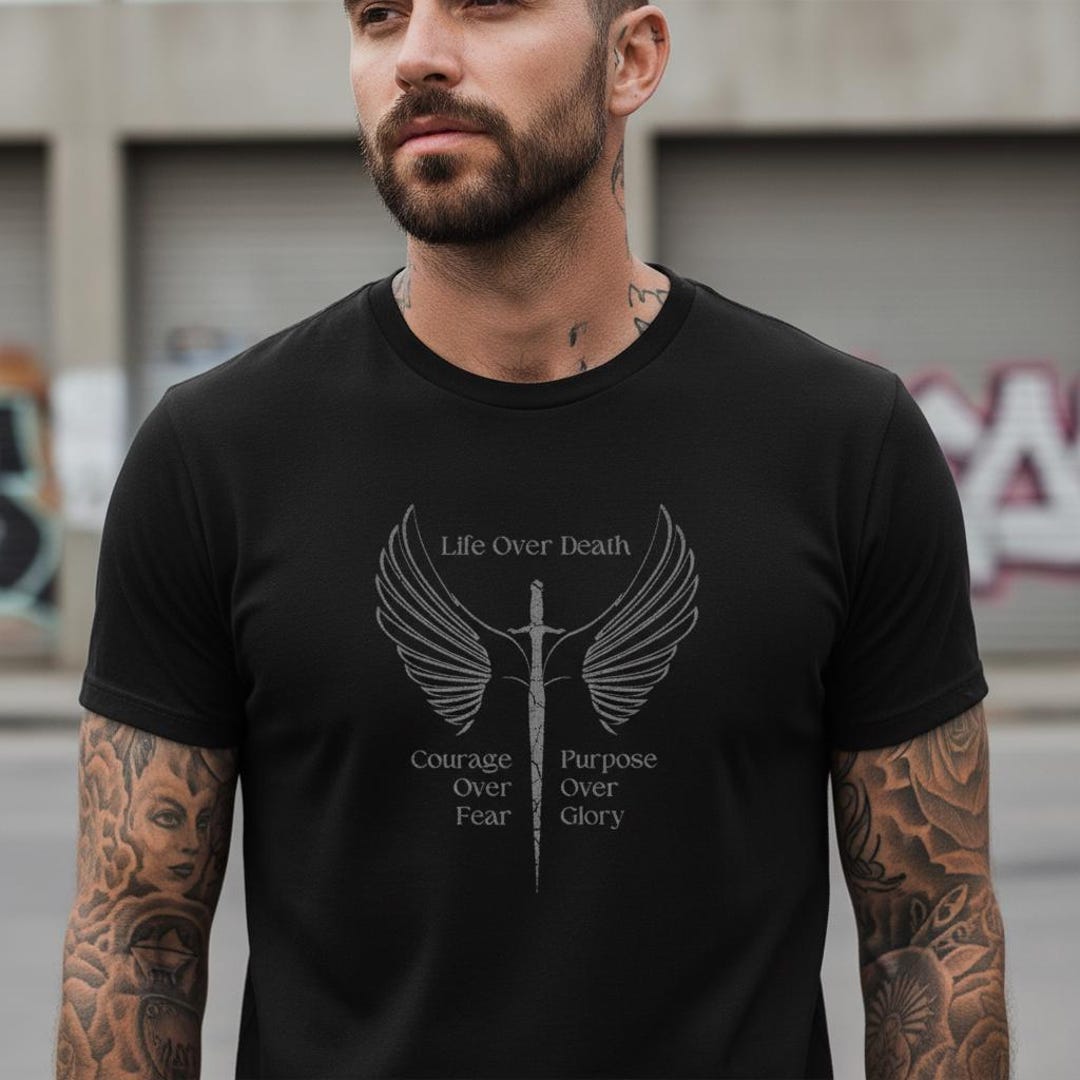 Life Over Death T-shirt - Courage Over Fear & Purpose Over Glory - Epic ...