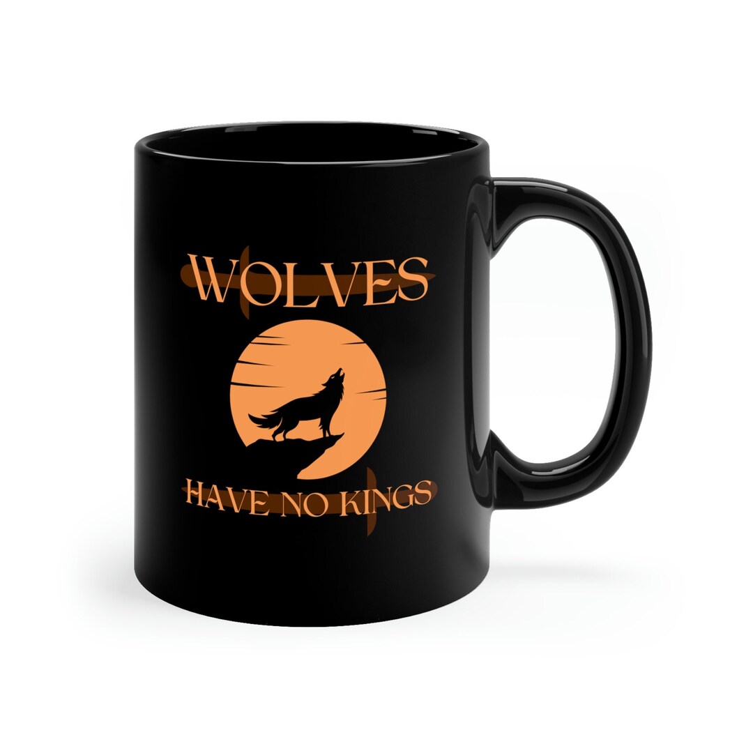 Wolves Have No Kings - 11oz Ceramic Mug - Etsy