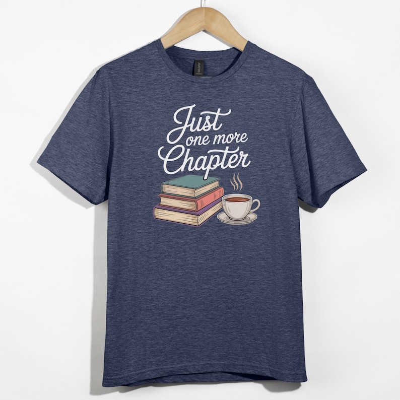 Book Lover T-shirt: Just One More Chapter - Literary Gift - Etsy UK