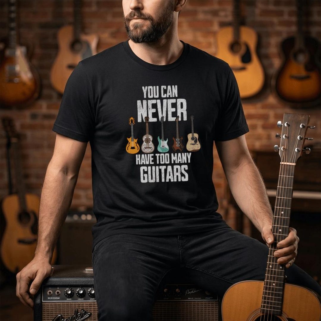 You Can Never Have Too Many Guitars T-shirt | Music Funny Guitar Tee - Etsy