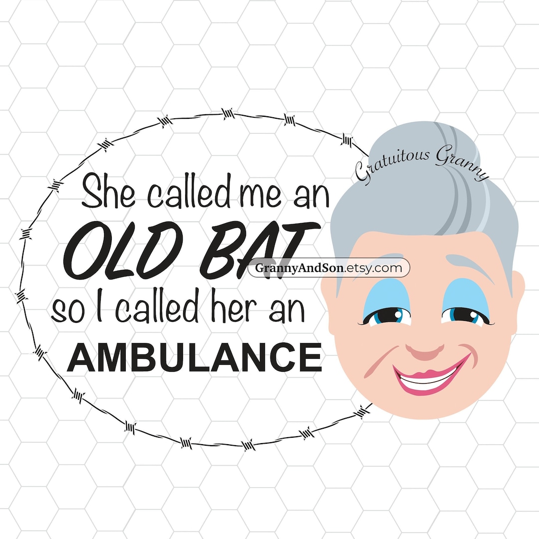 Gratuitous Granny "old Bat" Funny Artwork Suitable for Sublimation ...