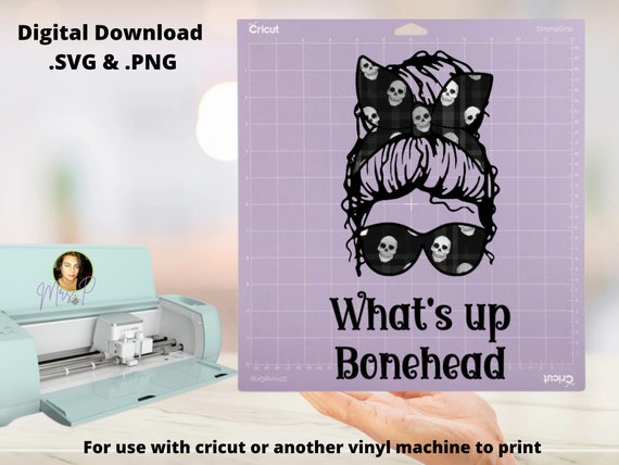 What's up Bonehead .svg & .png Cutting Machine Files for - Etsy