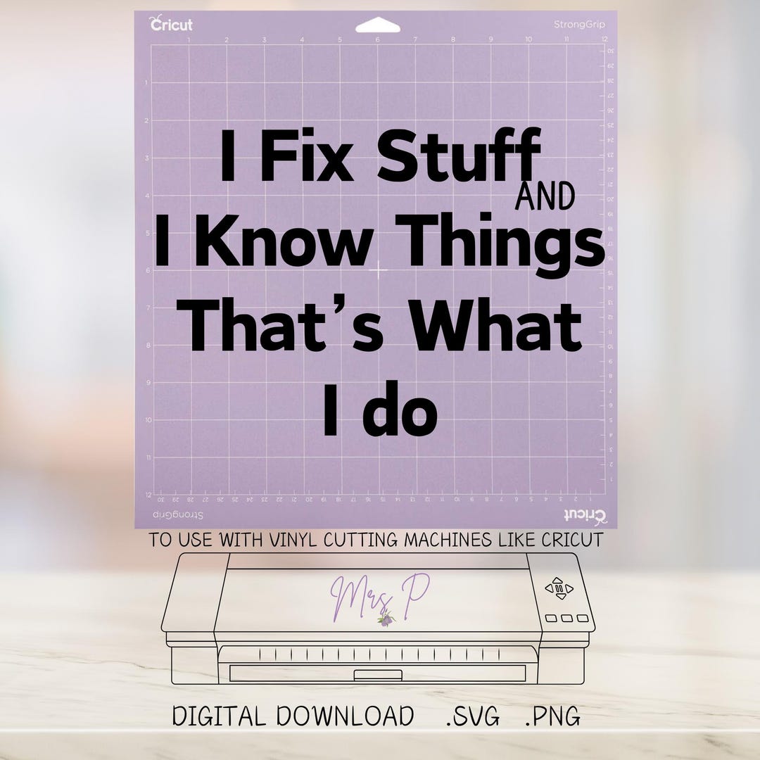 I Fix Stuff and Know Things - .svg & .png Cutting Machine Files for ...