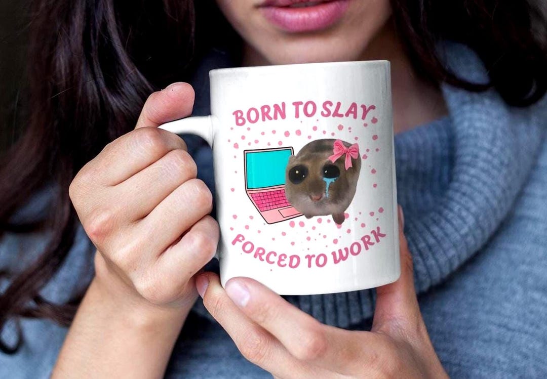 Funny Hamster Meme Mug, Born to Slay Forced to Work, Coworker Gift - Etsy