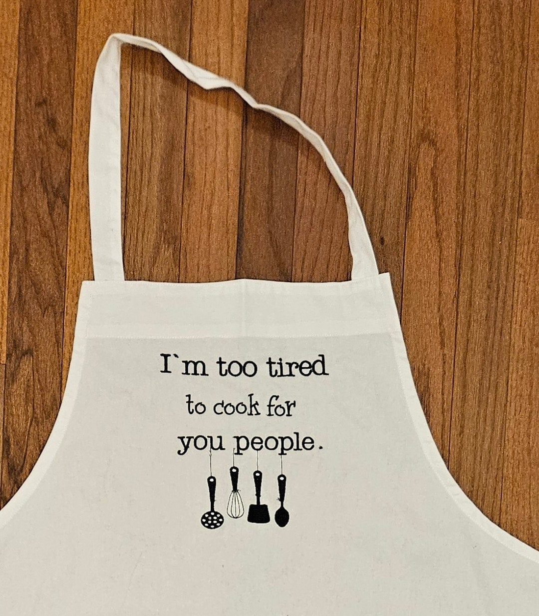 Chefs Apron I'm Too Tired to Cook for You People Mother's Day Father's ...
