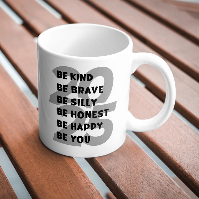 Be Kind, Be Brave, Be Silly, Be Honest, Be Happy, Be You, Class of 2025 ...