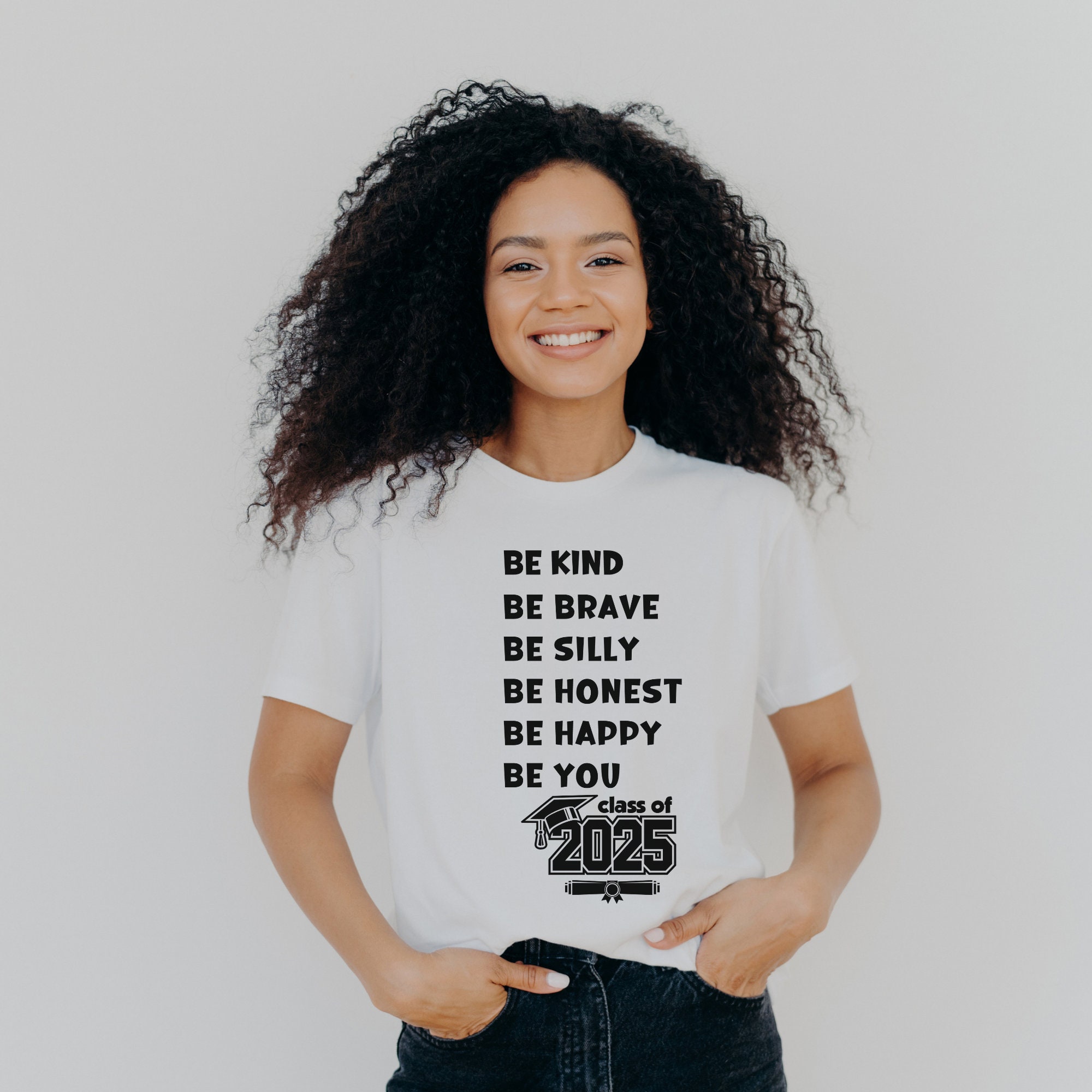 Be Kind, Be Brave, Be Silly, Be Honest, Be Happy, Be You, Class of 2025 ...