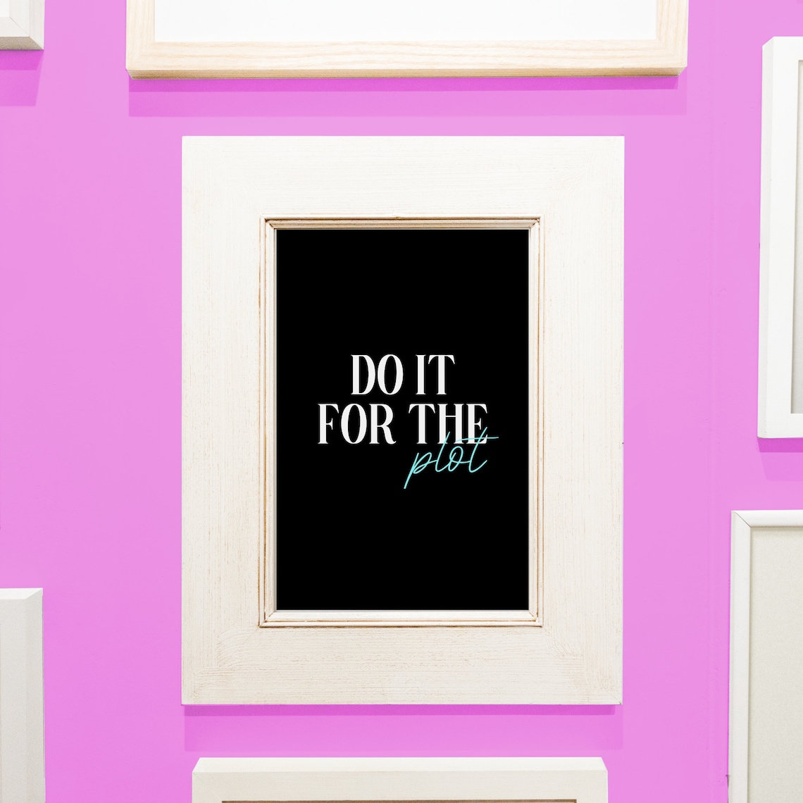 Do It for the Plot Print Digital Download Positive Quotes Bright ...