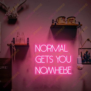 NORMAL Gets YOU NOWHERE Neon Sign, Light Office, Interior Design, Neon ...