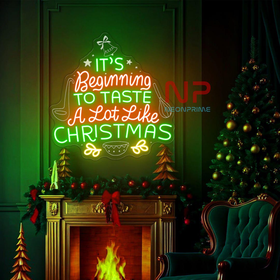 It's Beginning to Taste A Lot of Like Christmas Neon Sign, Christmas ...