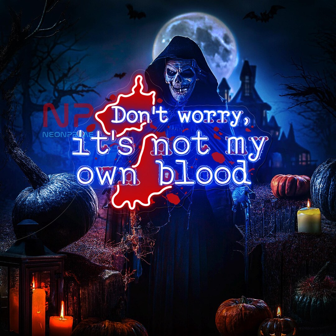 Don't Worry, It's Not My Own Blood Neon Sign, Horror Neon Sign ...