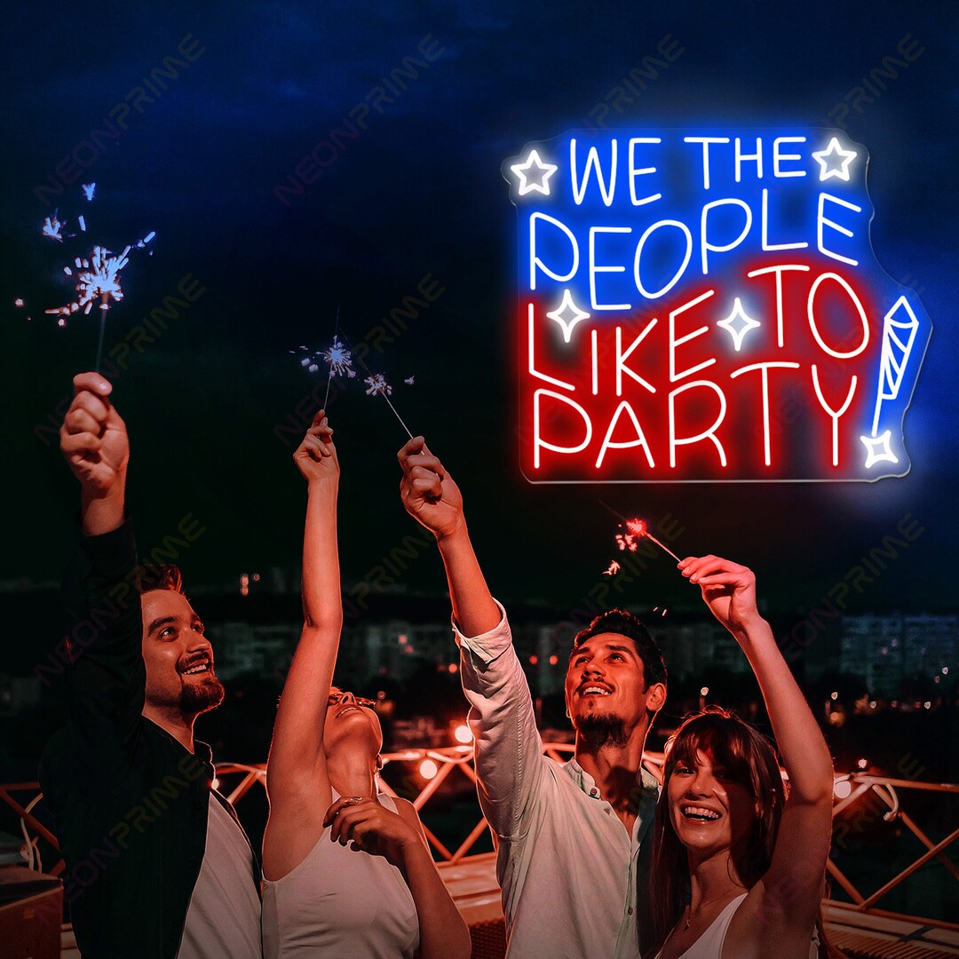 We the People Want to Party Neon Sign, 1776 USA Neon Light, Proud ...