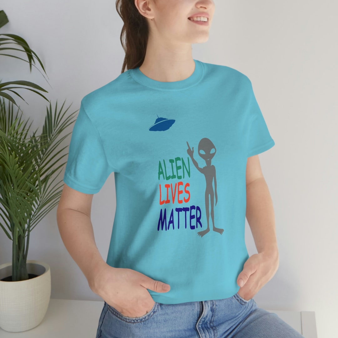 Alien Tee Shirt | UFO T-shirt | Flying Saucer T-shirt | Lives Matter ...